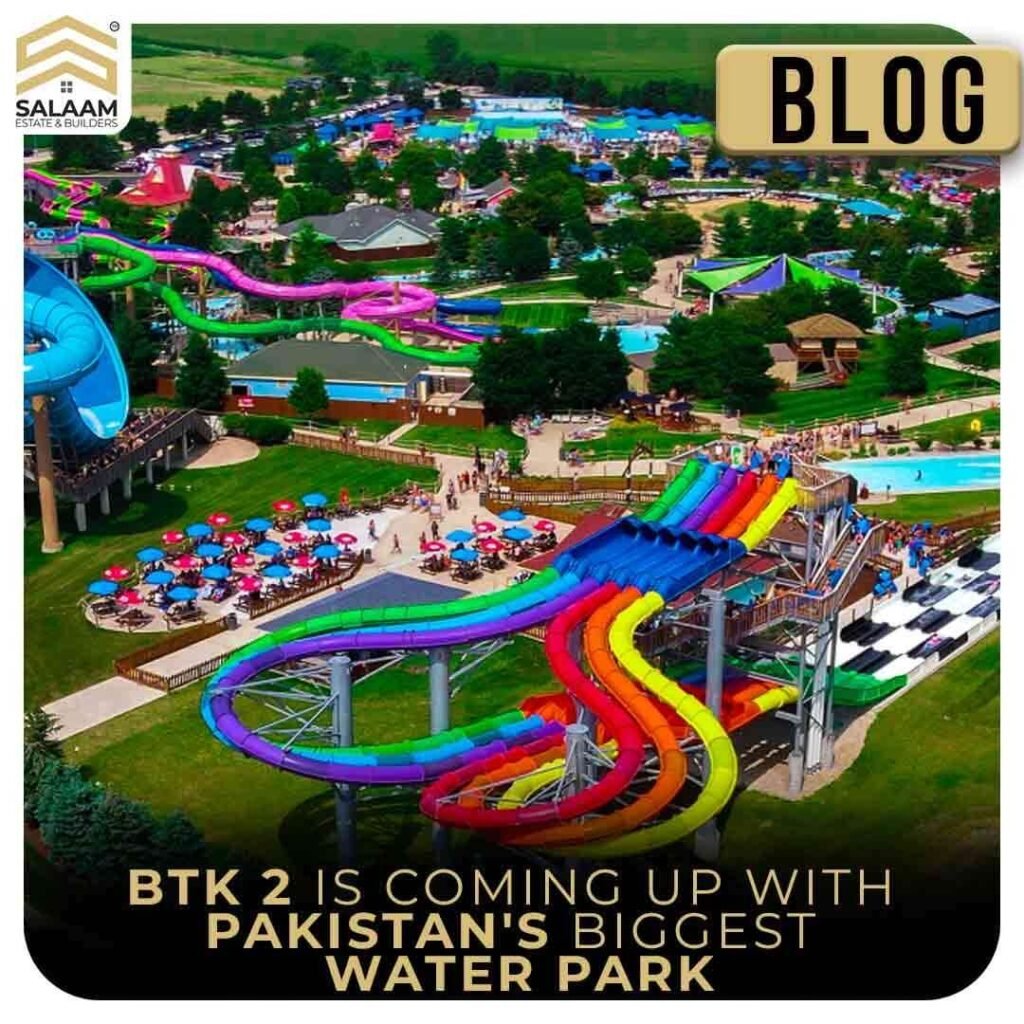 BTK 2 is coming up with Pakistan's Biggest Water Park