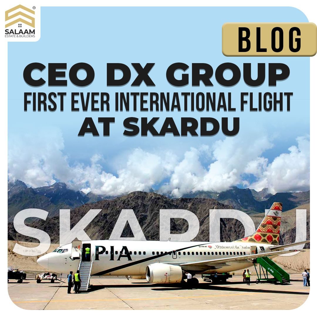 CEO DX Group- First ever international flight at Skardu - Salaam Estate